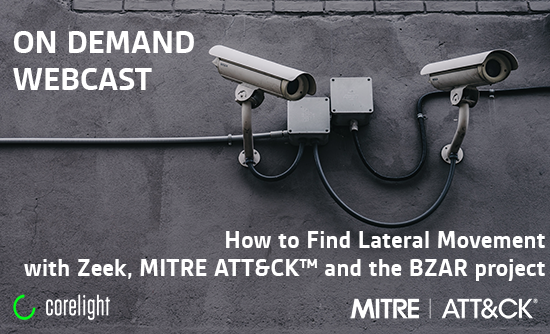 Corelight Webinar - How to Find Lateral Movement and Reduce Dwell Times with Zeek, MITRE ATT&CK ...